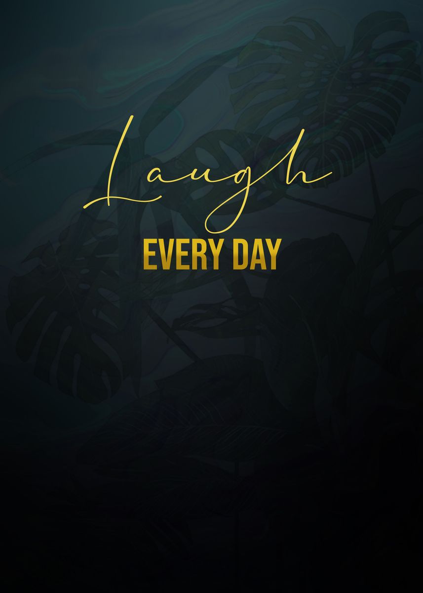 'Laugh every day' Poster, picture, metal print, paint by POLI Store ...
