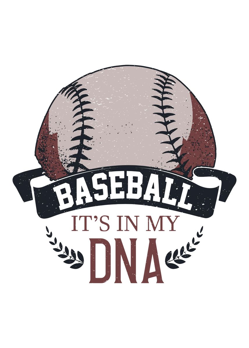 'Baseball it is in my DNA' Poster, picture, metal print, paint by ...