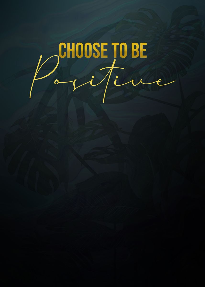'Choose to be positive' Poster by POLI Store | Displate