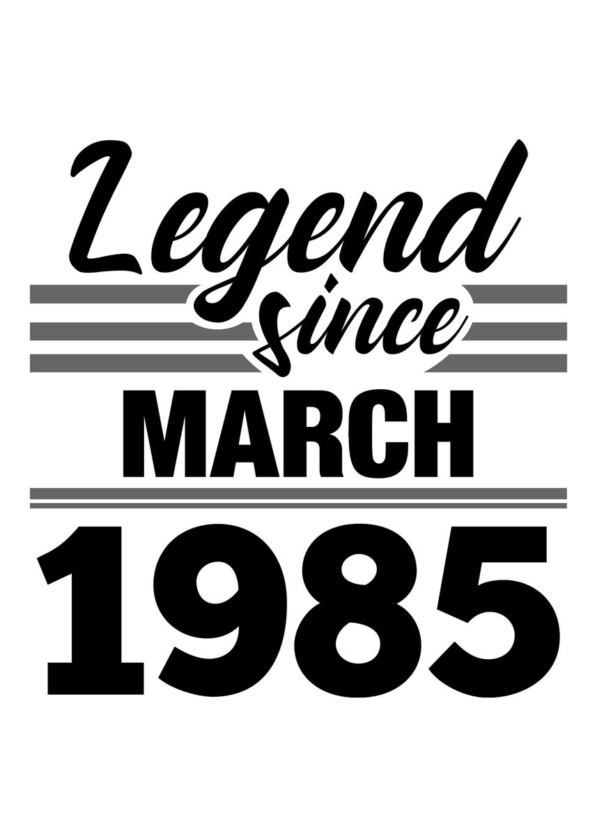 'Legend Since March 1985' Poster, picture, metal print, paint by ...