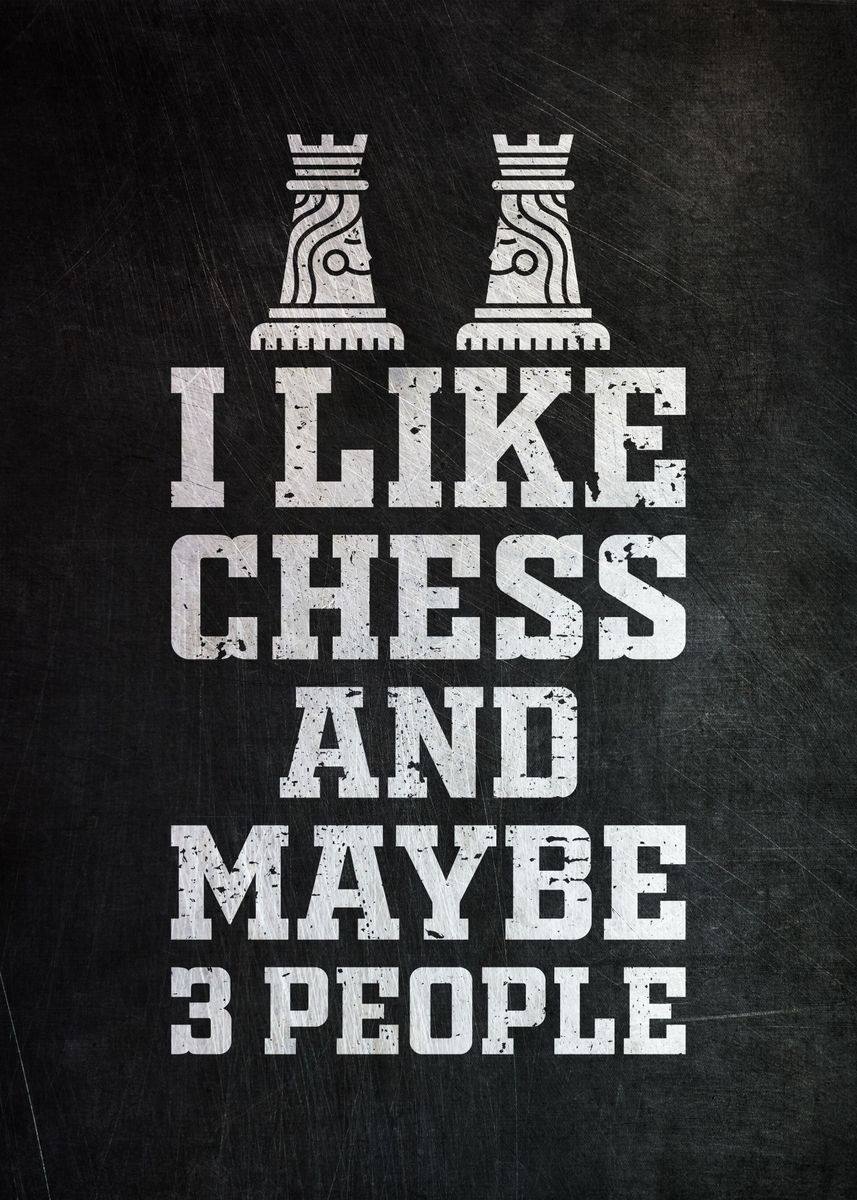 'I Like Chess and 3 People' Poster, picture, metal print, paint by ...