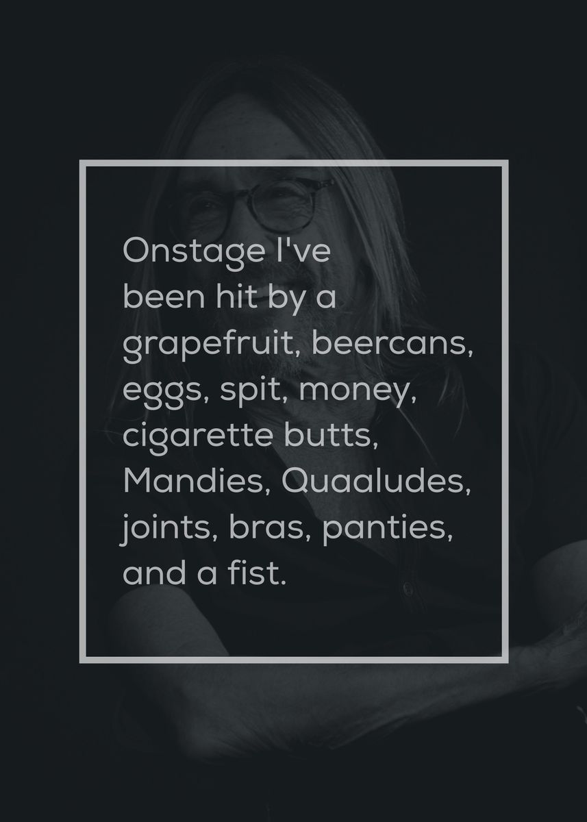 'Iggy Pop Quote 025' Poster, picture, metal print, paint by Go Fonix ...