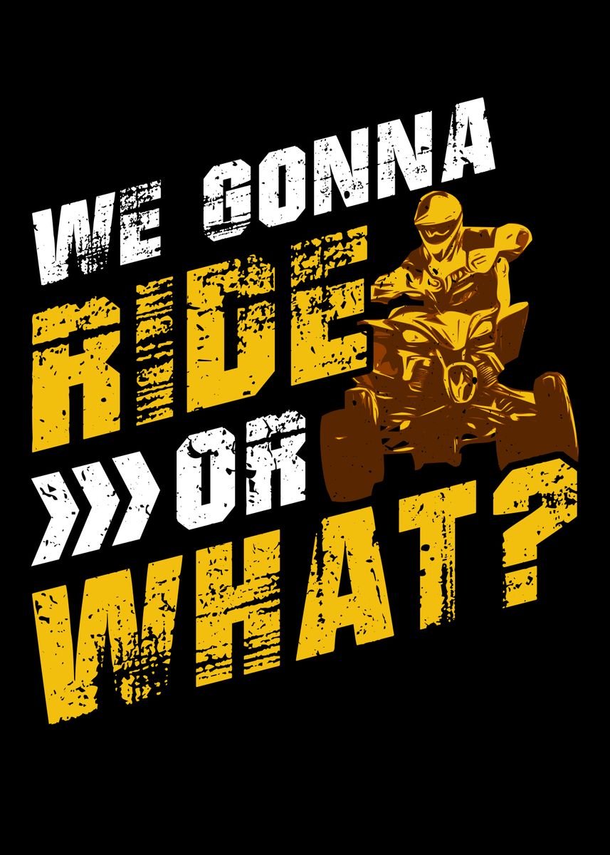 'We Gonna Ride Or What' Poster, picture, metal print, paint by platenum ...