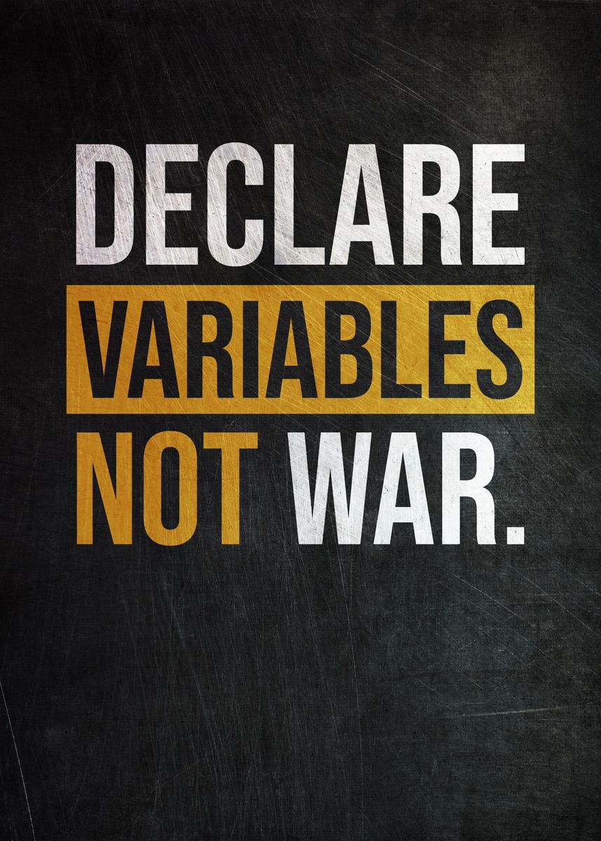 'Declare Variables Not War' Poster, picture, metal print, paint by PosterWorld | Displate