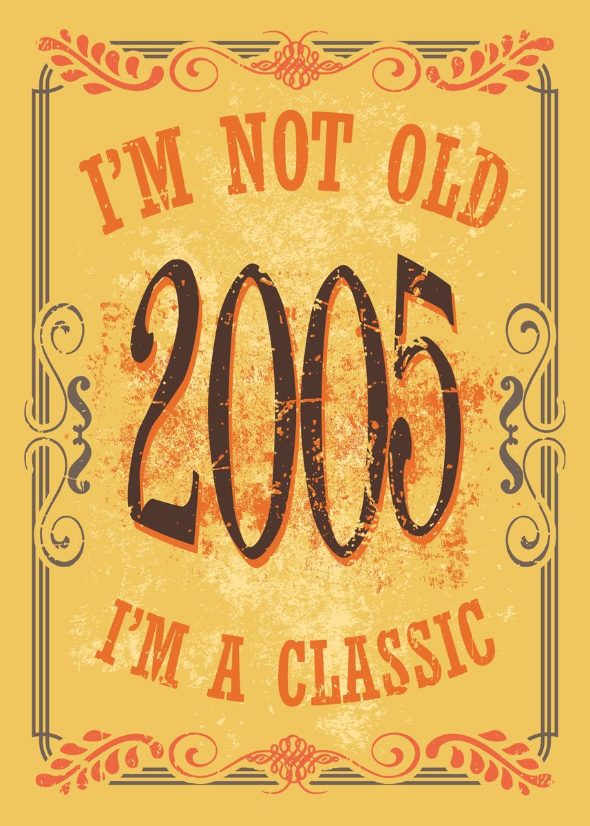 'Im a Classic 2005 Birthda' Poster, picture, metal print, paint by ...