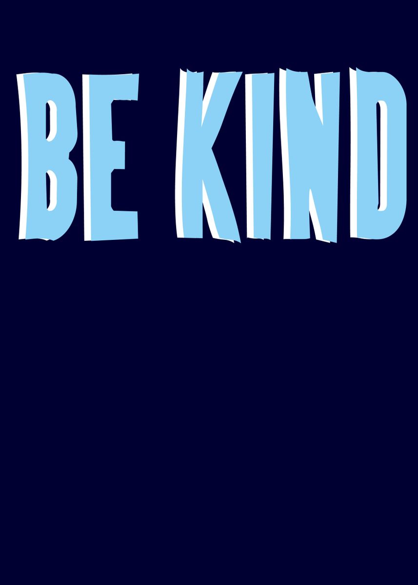 'Be Kind' Poster, picture, metal print, paint by schmugo | Displate