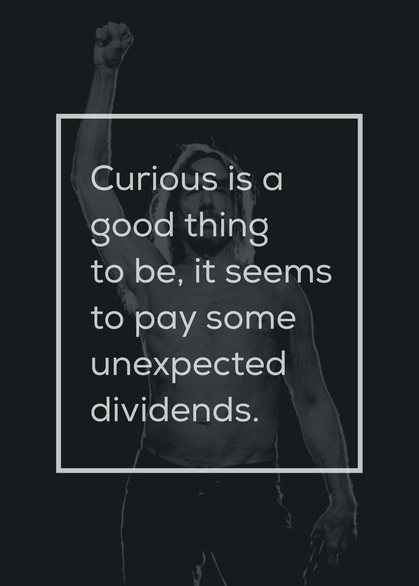 'Iggy Pop Quote 007' Poster, picture, metal print, paint by Go Fonix ...