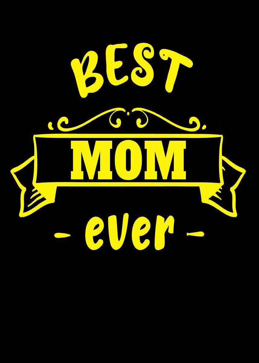 'Best mom ever Mothers' Poster by sytacdesign | Displate