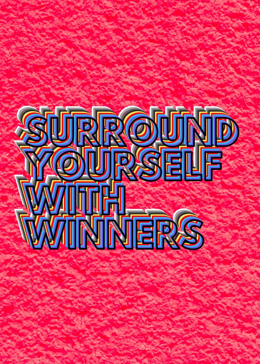 'Surrounded By Winners' Poster by CriticCanvas Life Changing ...