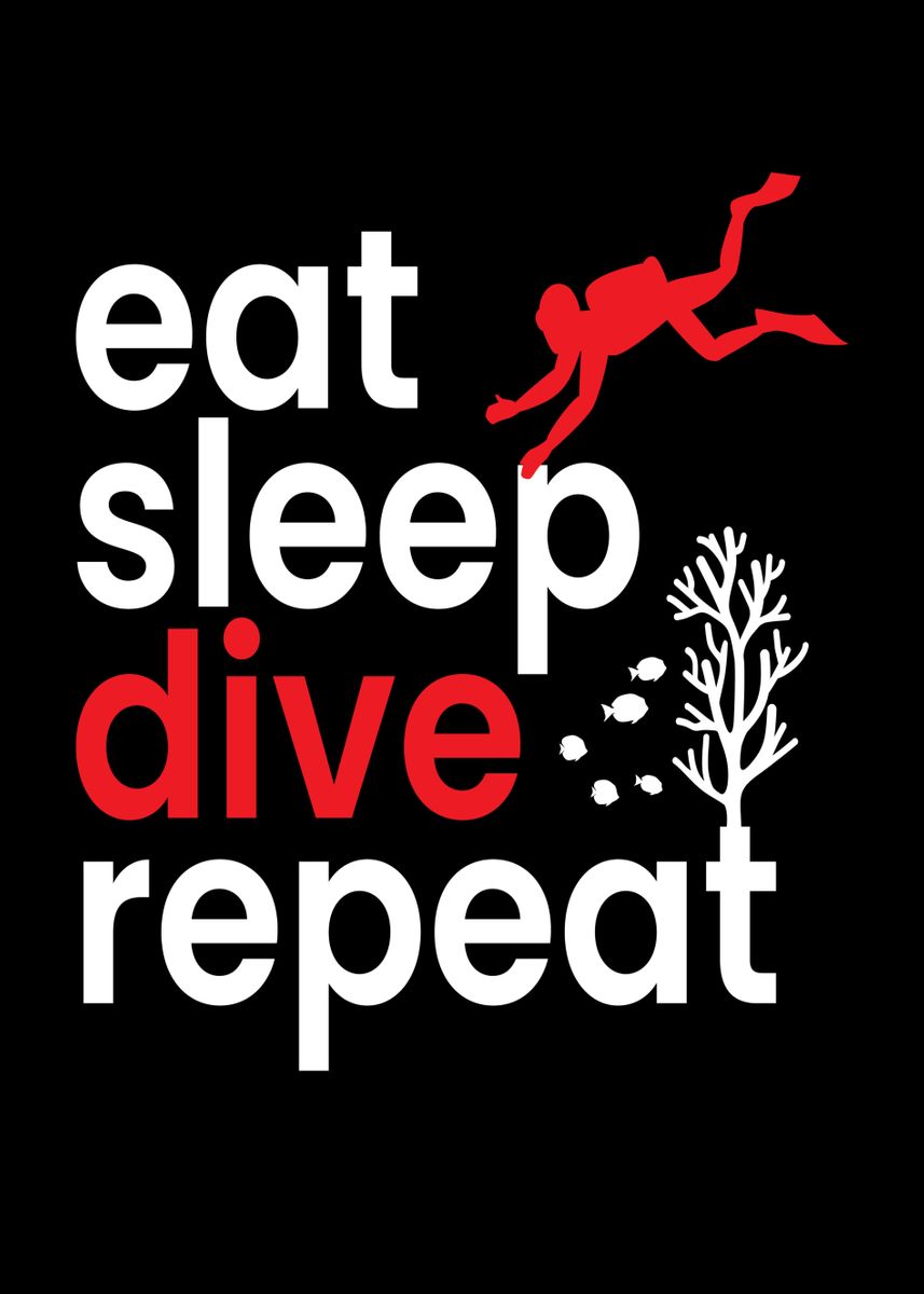 'Eat Sleep Dive Repeat Dive' Poster, picture, metal print, paint by ...
