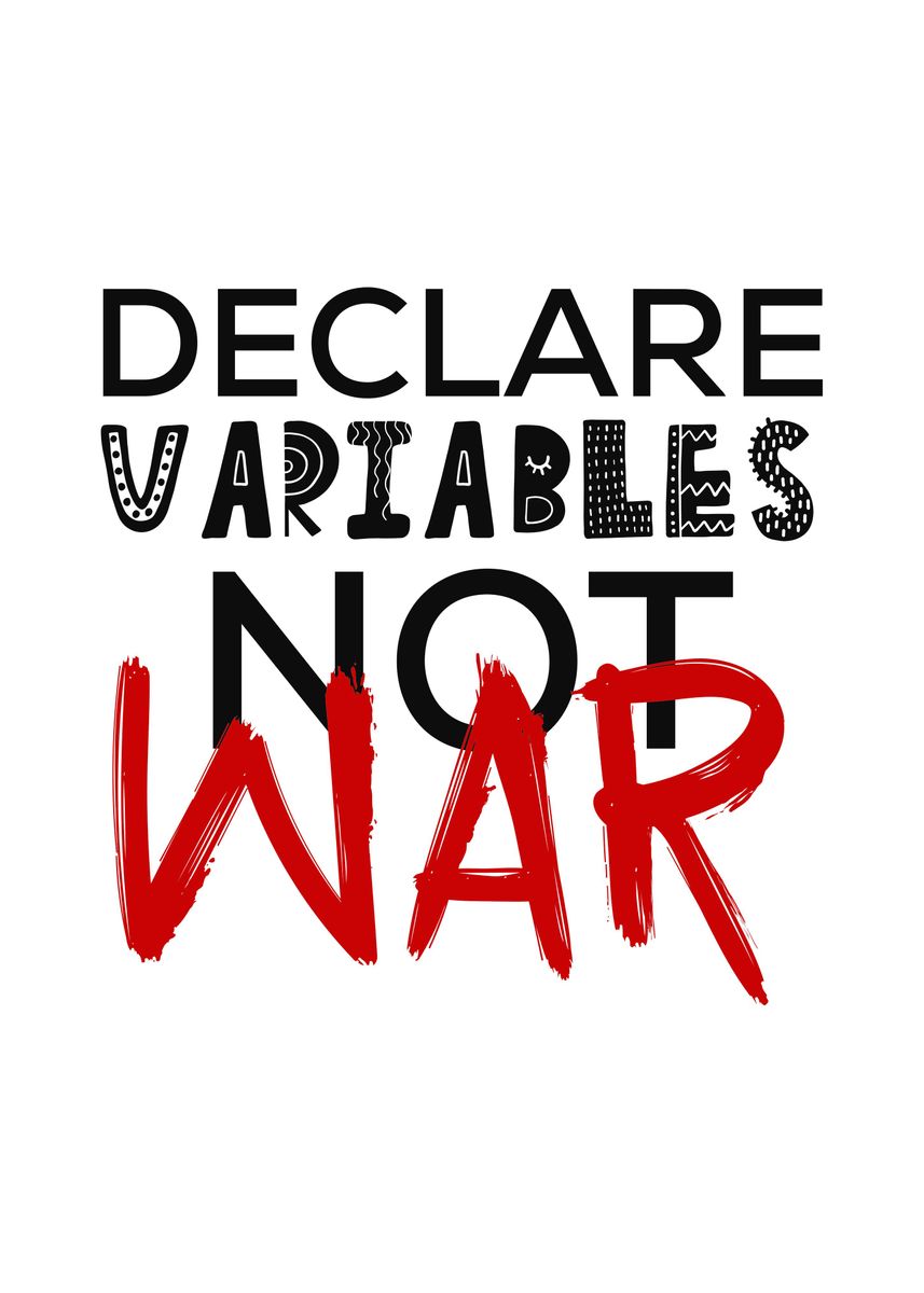 'Declare Variables Not War' Poster, picture, metal print, paint by Nasmed | Displate