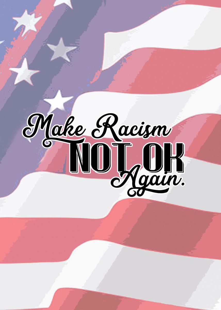 'Make Racism Not OK again' Poster, picture, metal print, paint by ...