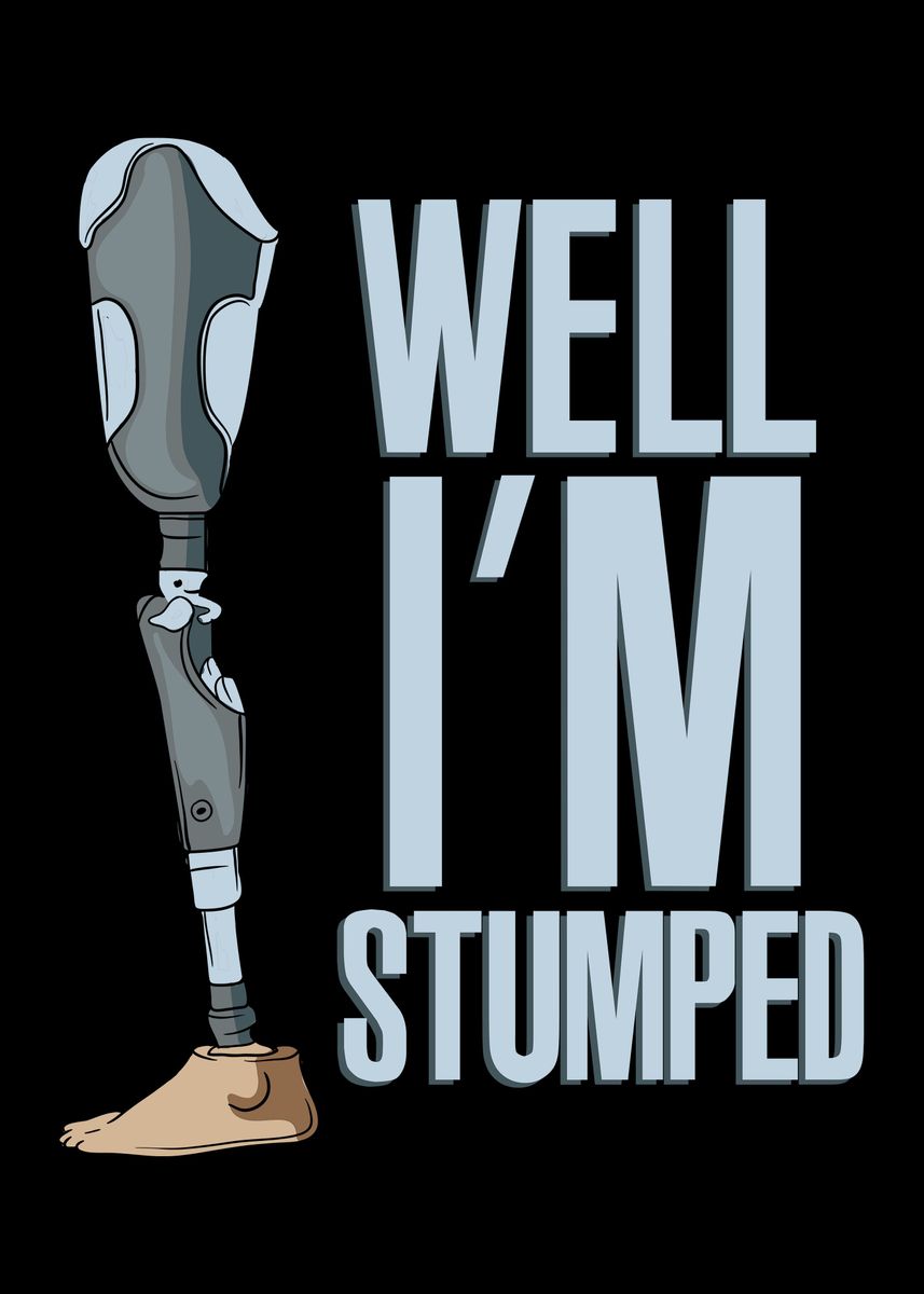 'Well Im Stumped Leg' Poster, picture, metal print, paint by Timo ...