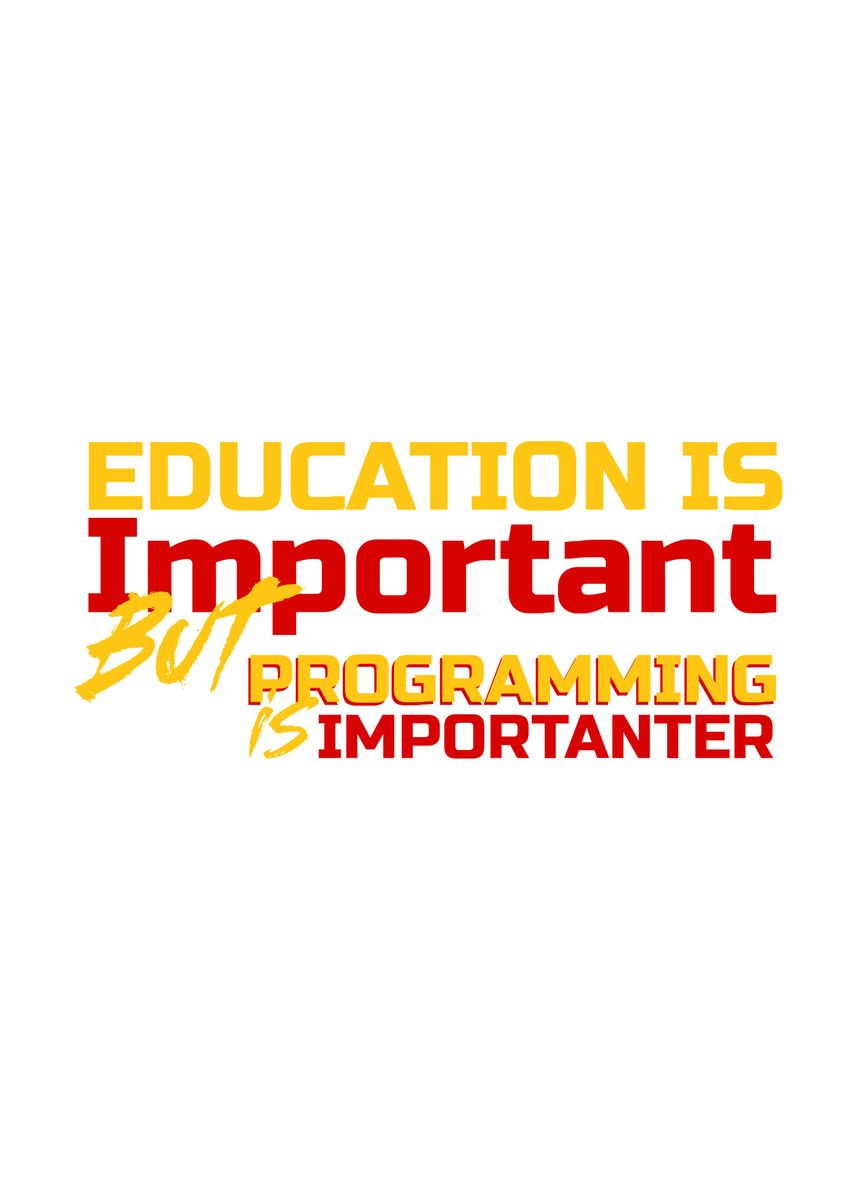 'programming is importanter' Poster, picture, metal print, paint by ...