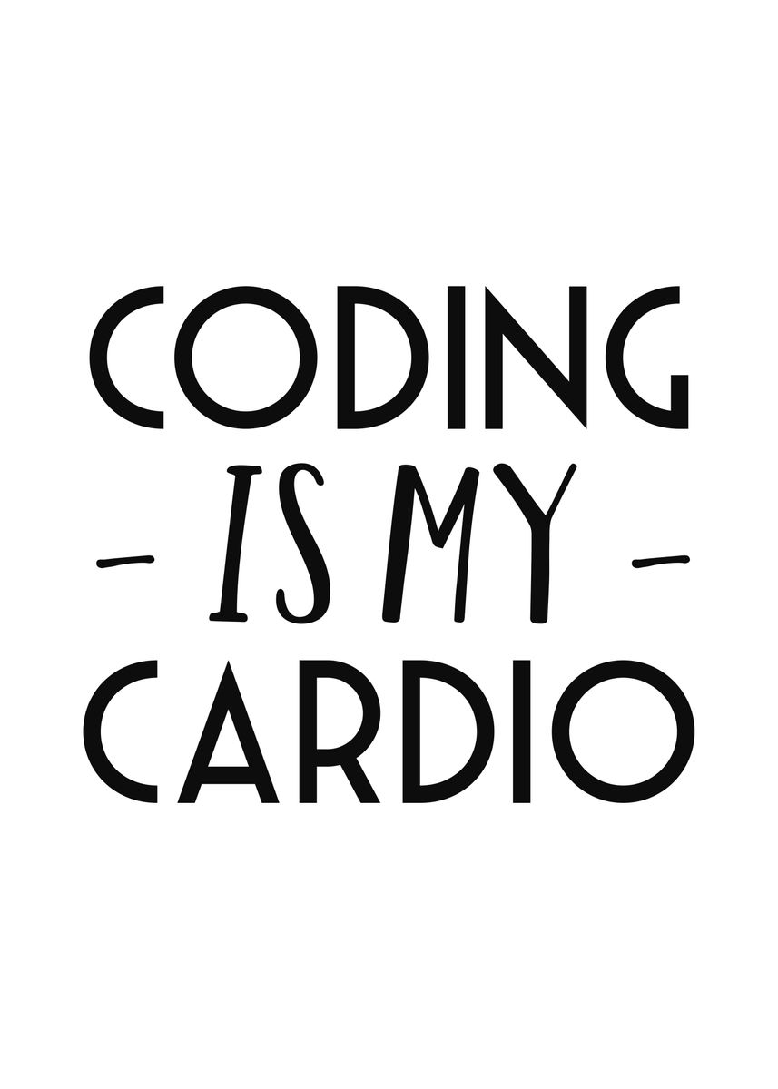 'Coding is my cardio' Poster, picture, metal print, paint by Nasmed ...