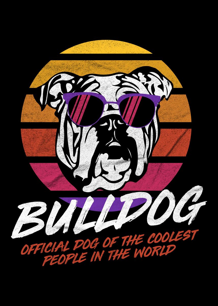 'Coolest Dog Bulldog' Poster, picture, metal print, paint by Cooldruck ...