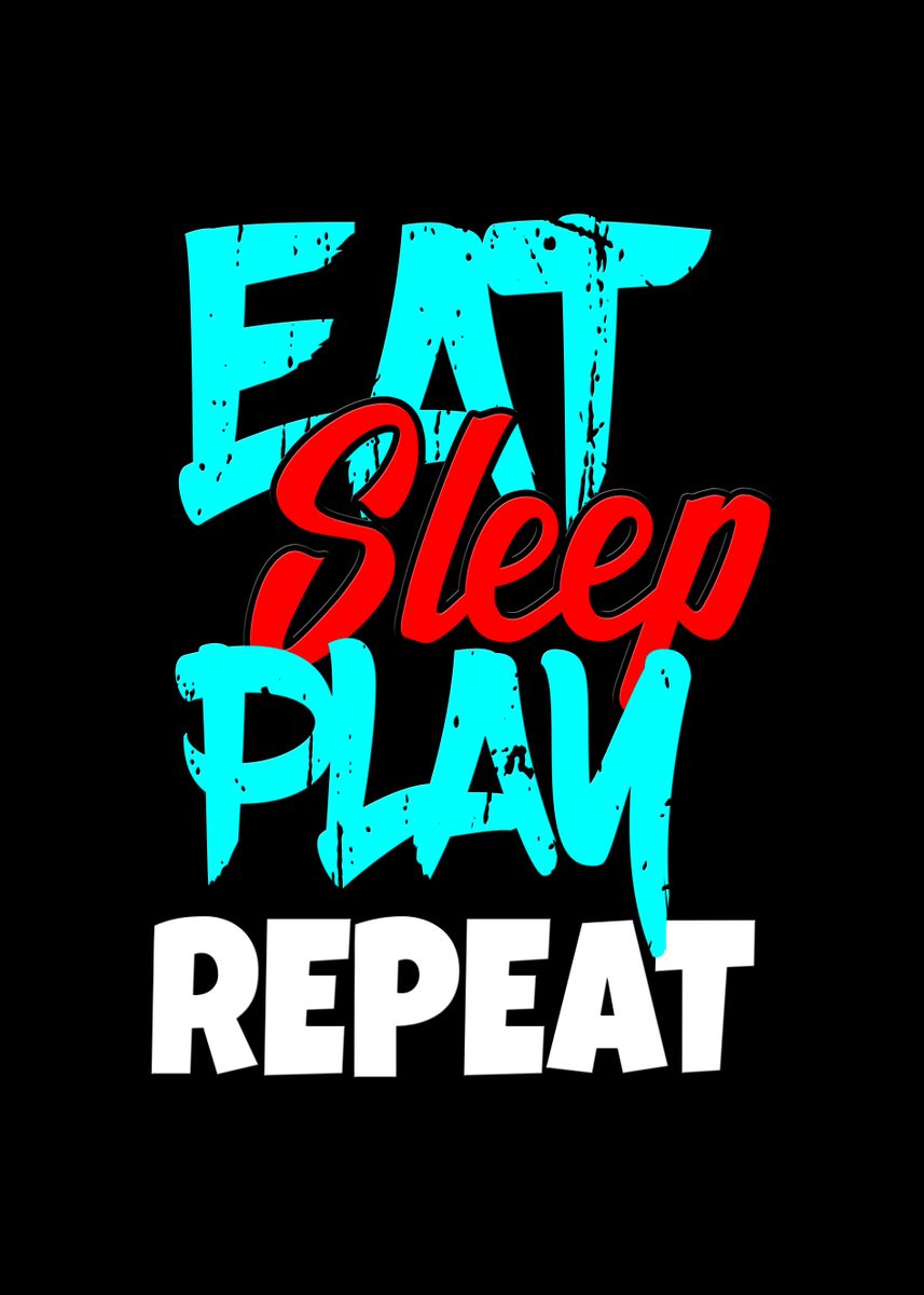 'Eat Sleep Gaming Repeat' Poster, picture, metal print, paint by Norden ...