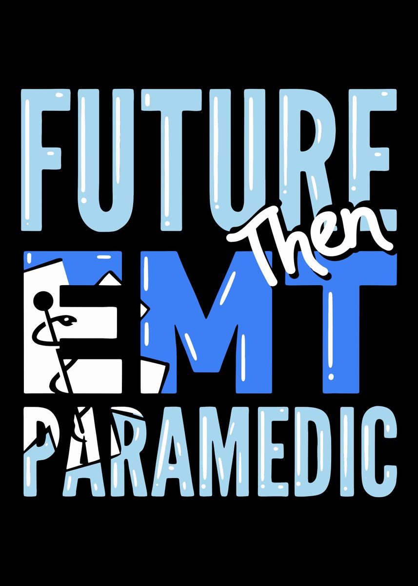 'Future EMT Then Paramedic' Poster by Uwe Seibert | Displate
