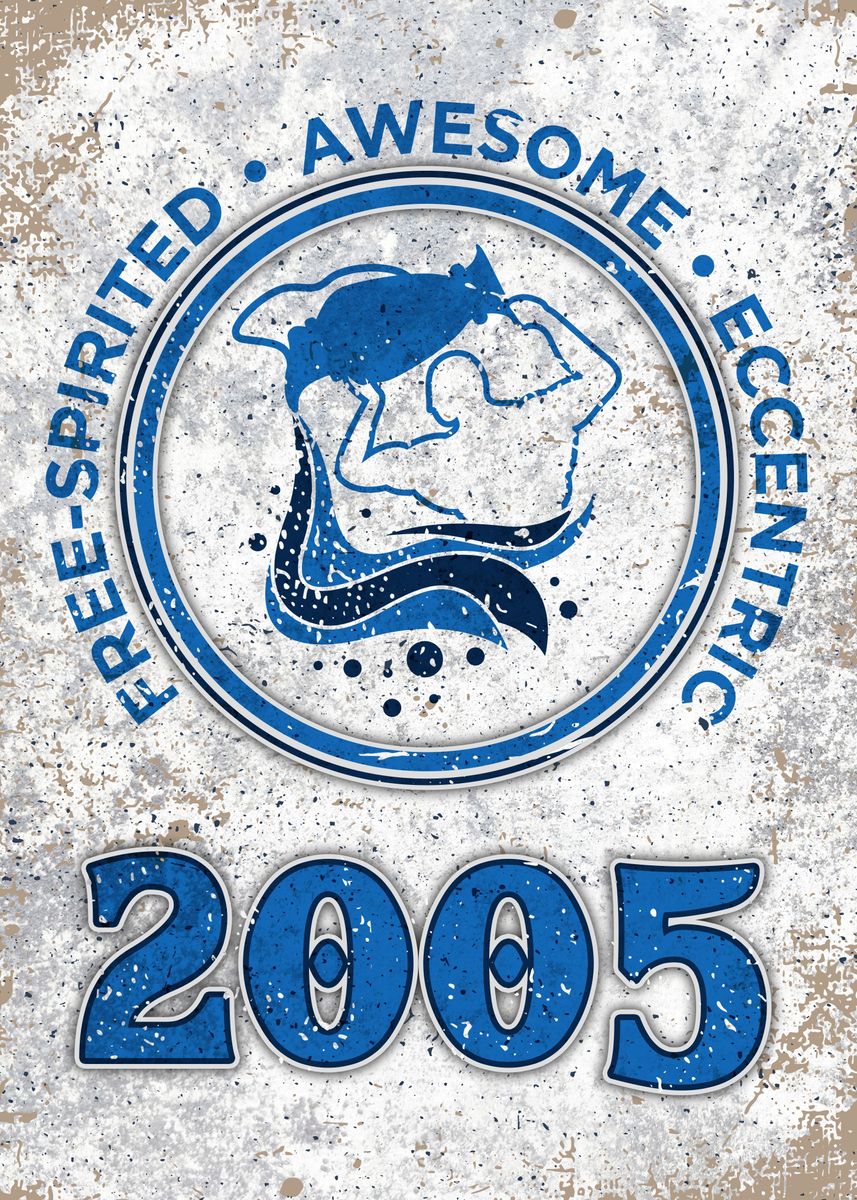 'Aquarius 2005 Birthday' Poster by Smiling Nerd | Displate