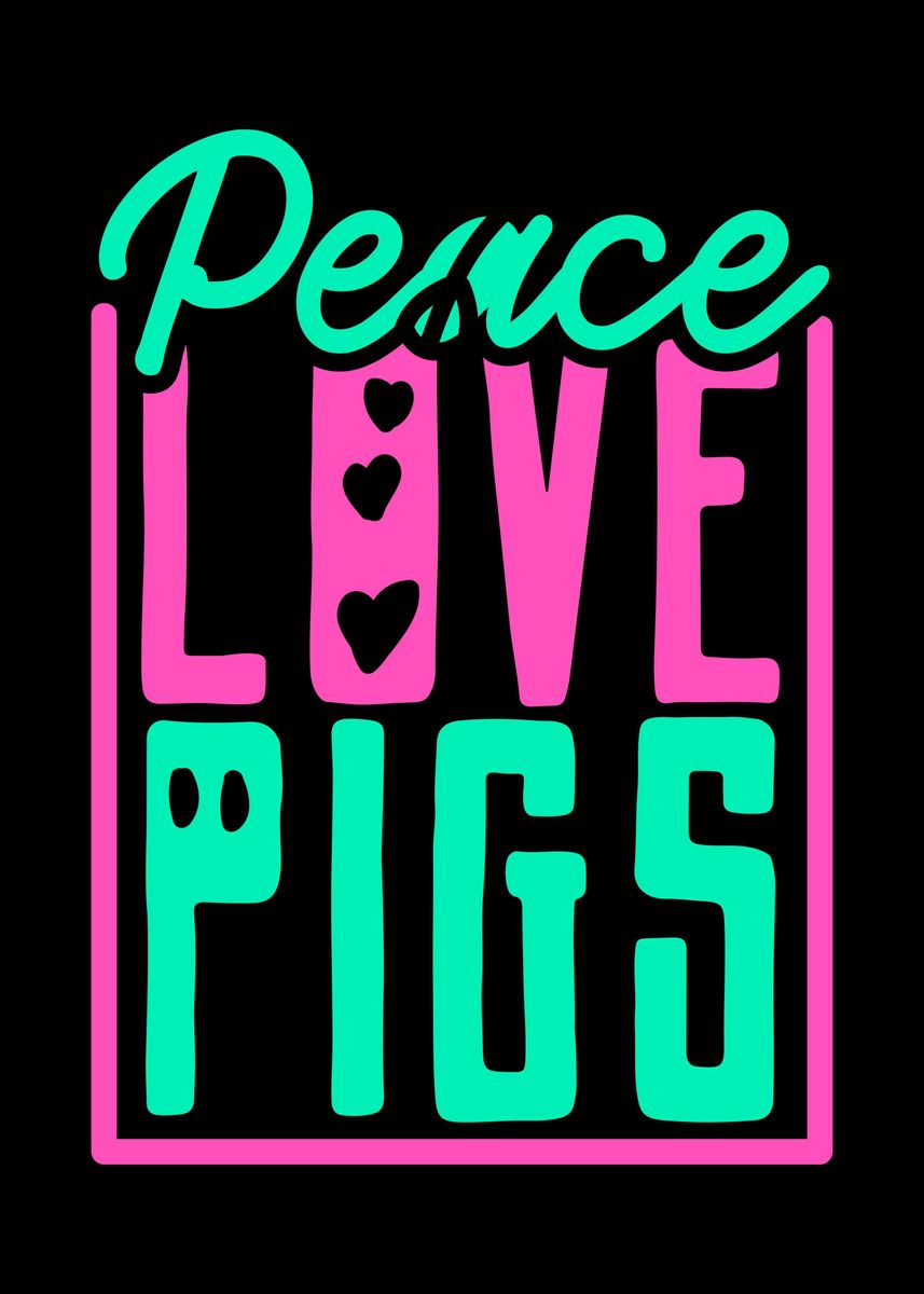 'Peace Love Pigs Farmer Far' Poster, picture, metal print, paint by ...