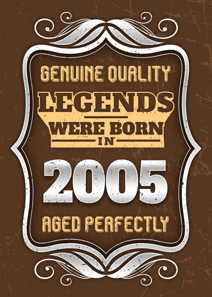 'Legends Were Born In 2005' Poster, picture, metal print, paint by ...