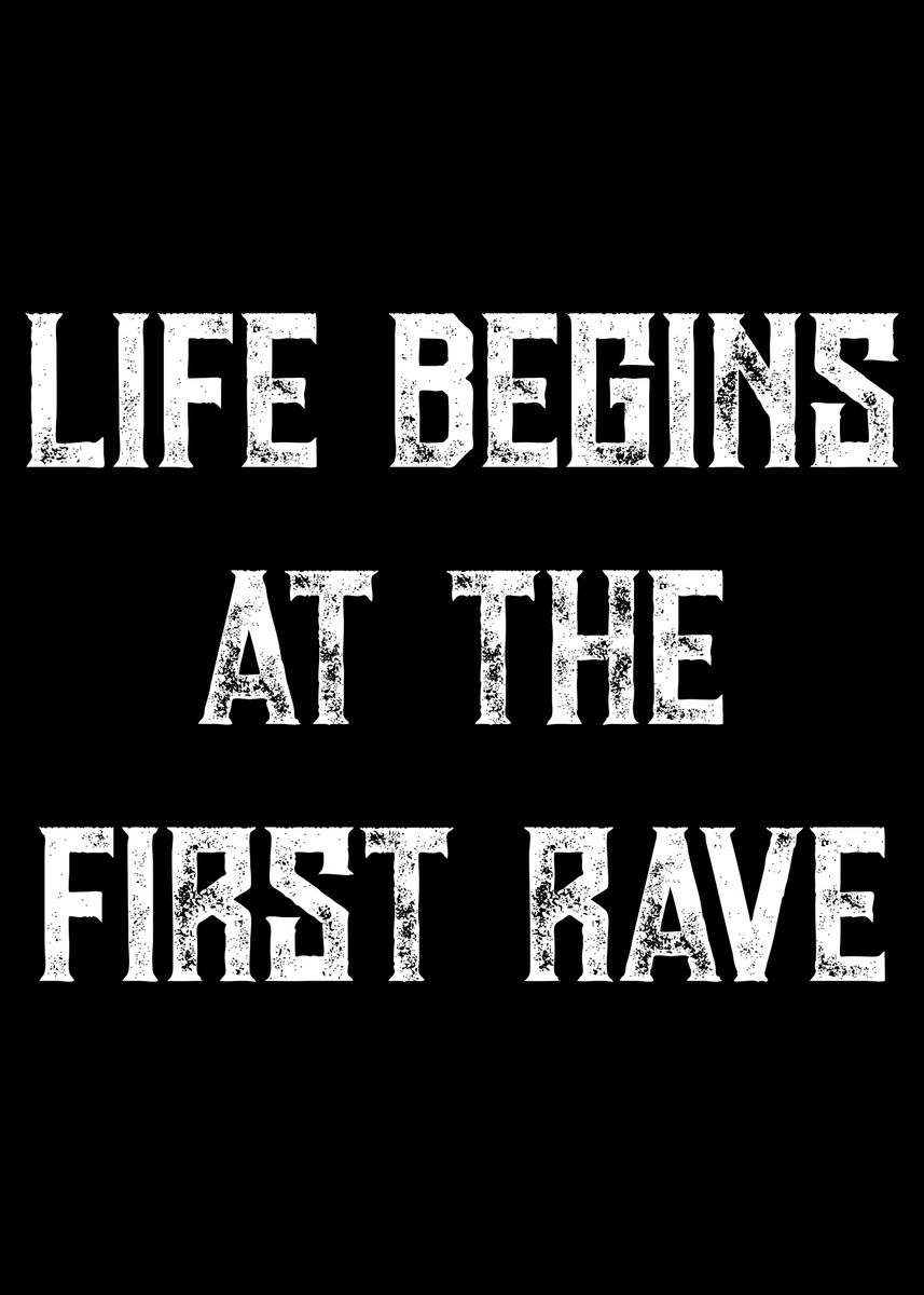 'Life Begins At First Rave' Poster, picture, metal print, paint by Timo ...