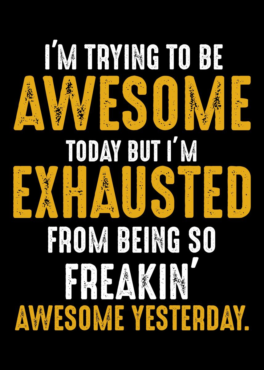 'Im Trying To Be Awesome T' Poster, picture, metal print, paint by ...