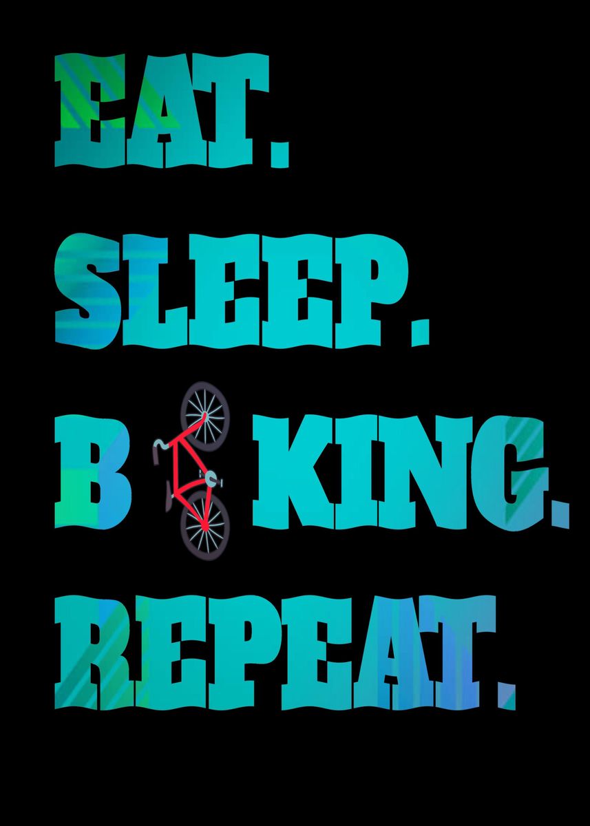 'Eat Sleep Biking Repeat' Poster by sytacdesign | Displate