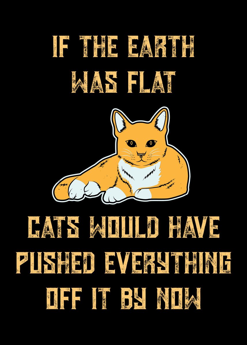 'Earth Was Flat Cats Push' Poster, picture, metal print, paint by Timo ...