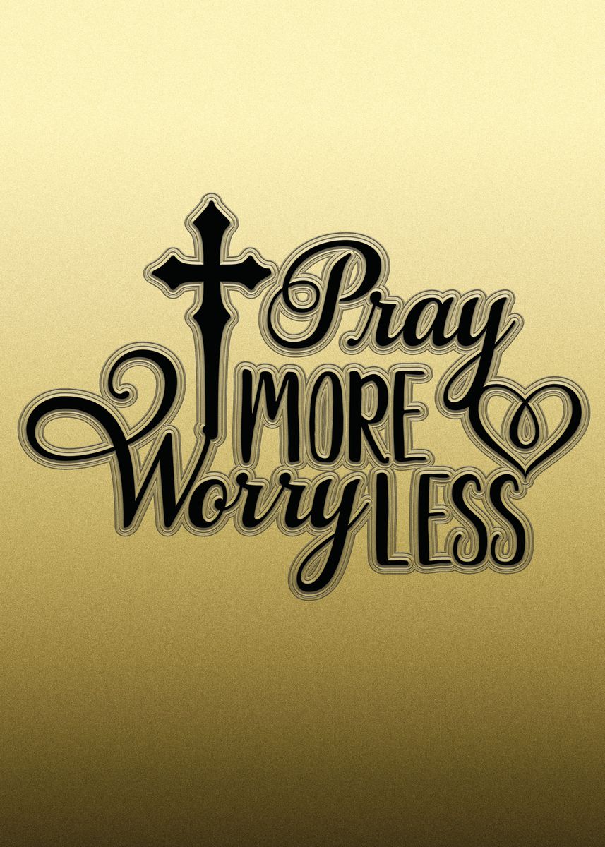 'Pray More Wory Less Gold' Poster, picture, metal print, paint by ...