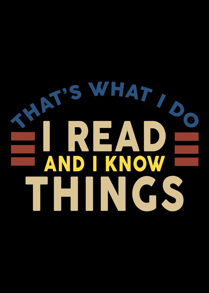 'I read and I know things n' Poster, picture, metal print, paint by ...