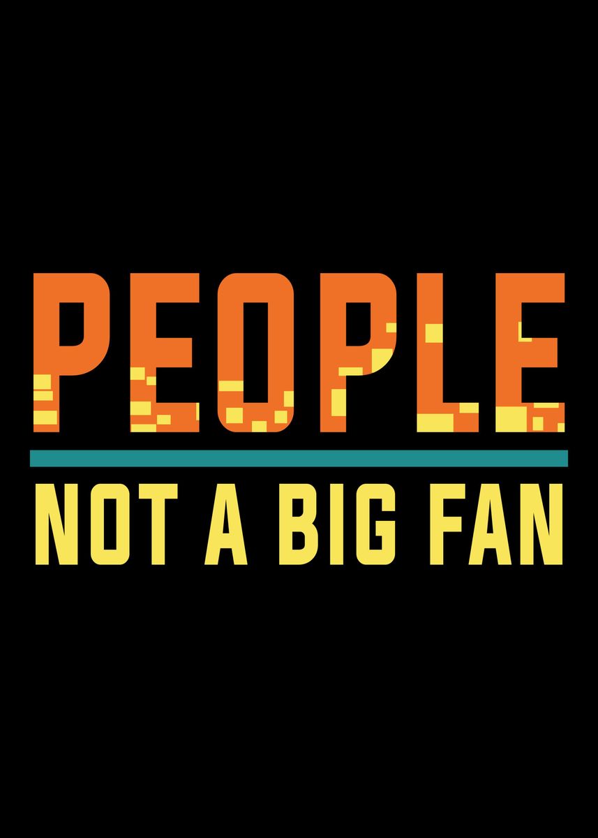 'People Not a Big Fan Intro' Poster by John DonJoe | Displate