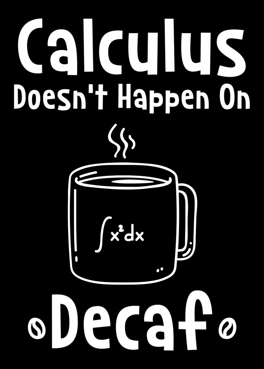 'Calculus Doesnt Happen On' Poster, picture, metal print, paint by Uwe ...