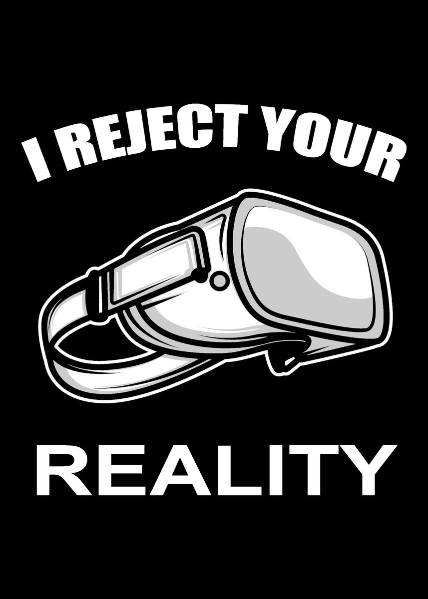 'I Reject Your Reality Game' Poster, picture, metal print, paint by ...
