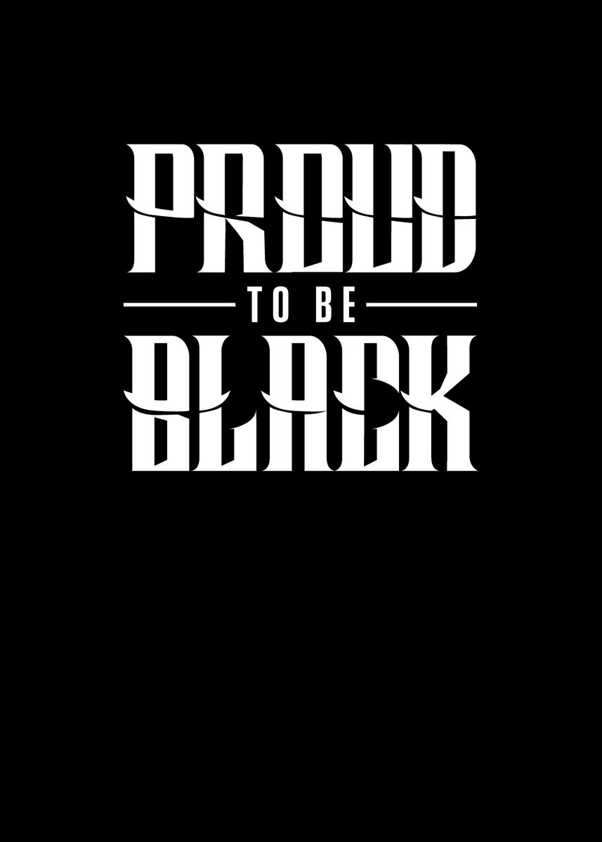'Proud To Be Black' Poster by dr3designs | Displate