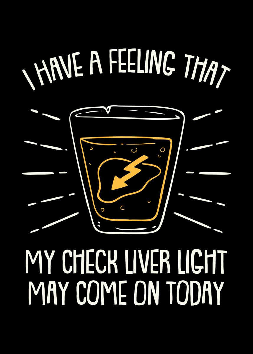 'Check Liver Light May Come' Poster, picture, metal print, paint by ...