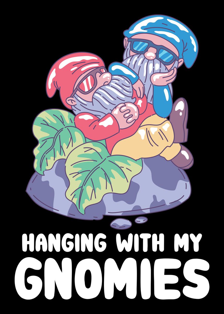 'Hanging With My Gnomies' Poster, picture, metal print, paint by Timo ...