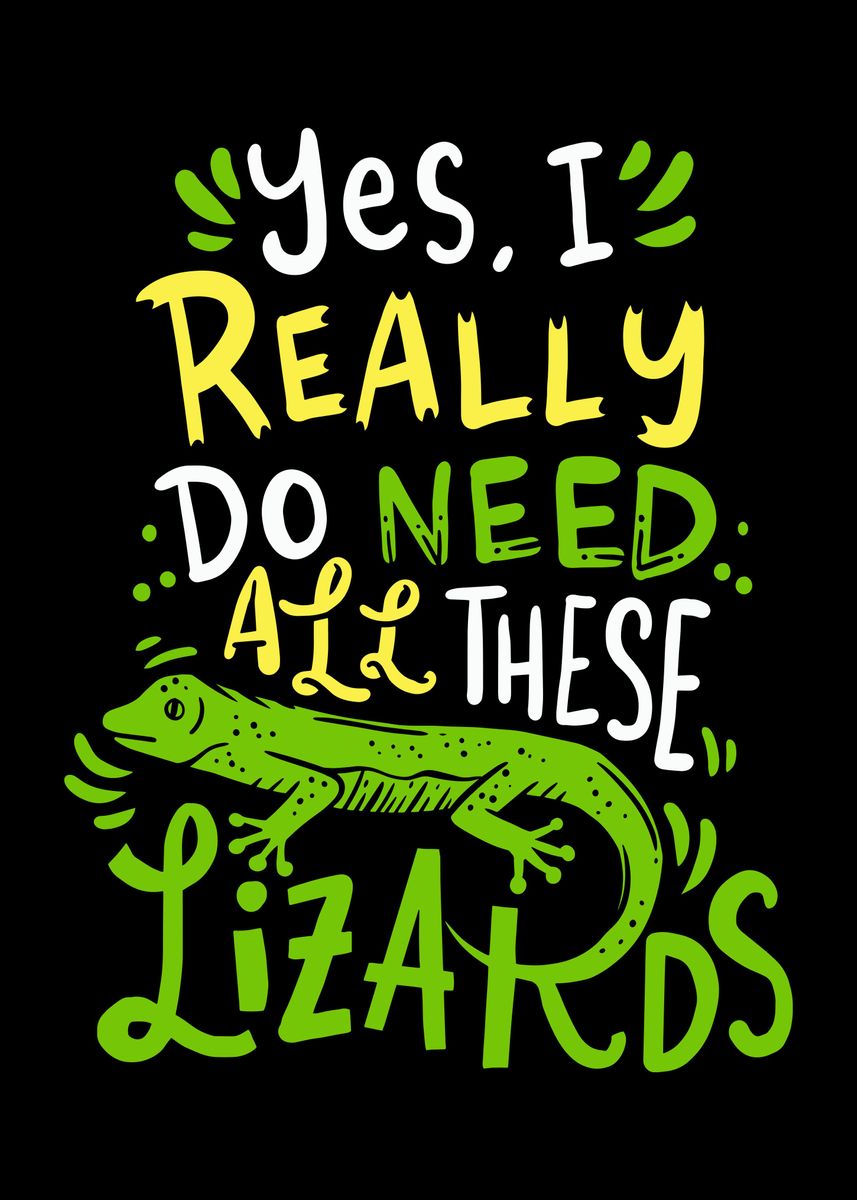 'Really Need All Lizards' Poster, picture, metal print, paint by Timo ...