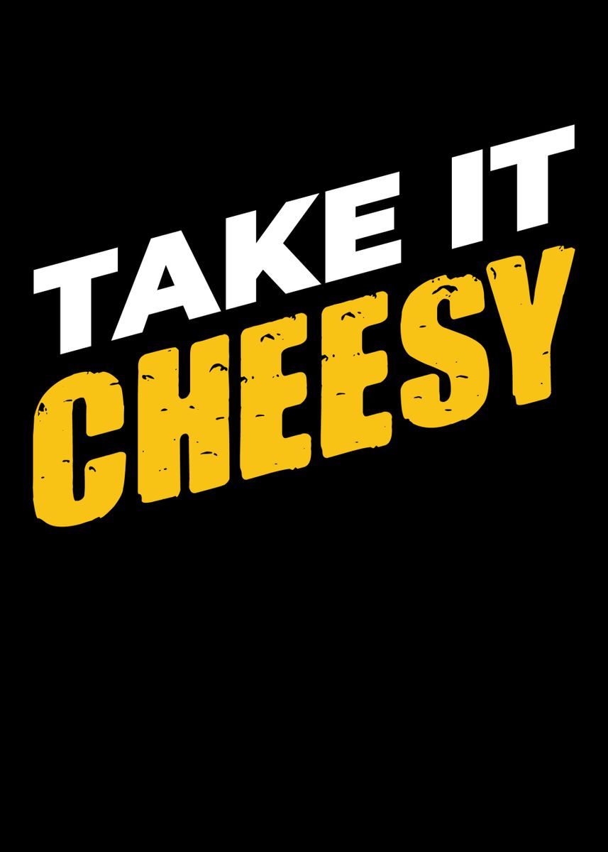 'Take It Cheesy Food Milk' Poster by Mooon | Displate