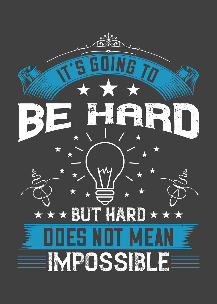 'Its going to be hard but' Poster by cirrussign | Displate