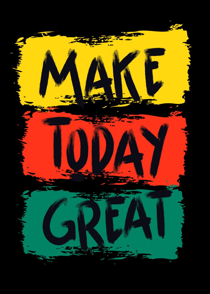 'Make Today Great' Poster by ZS C O M M E R C E | Displate