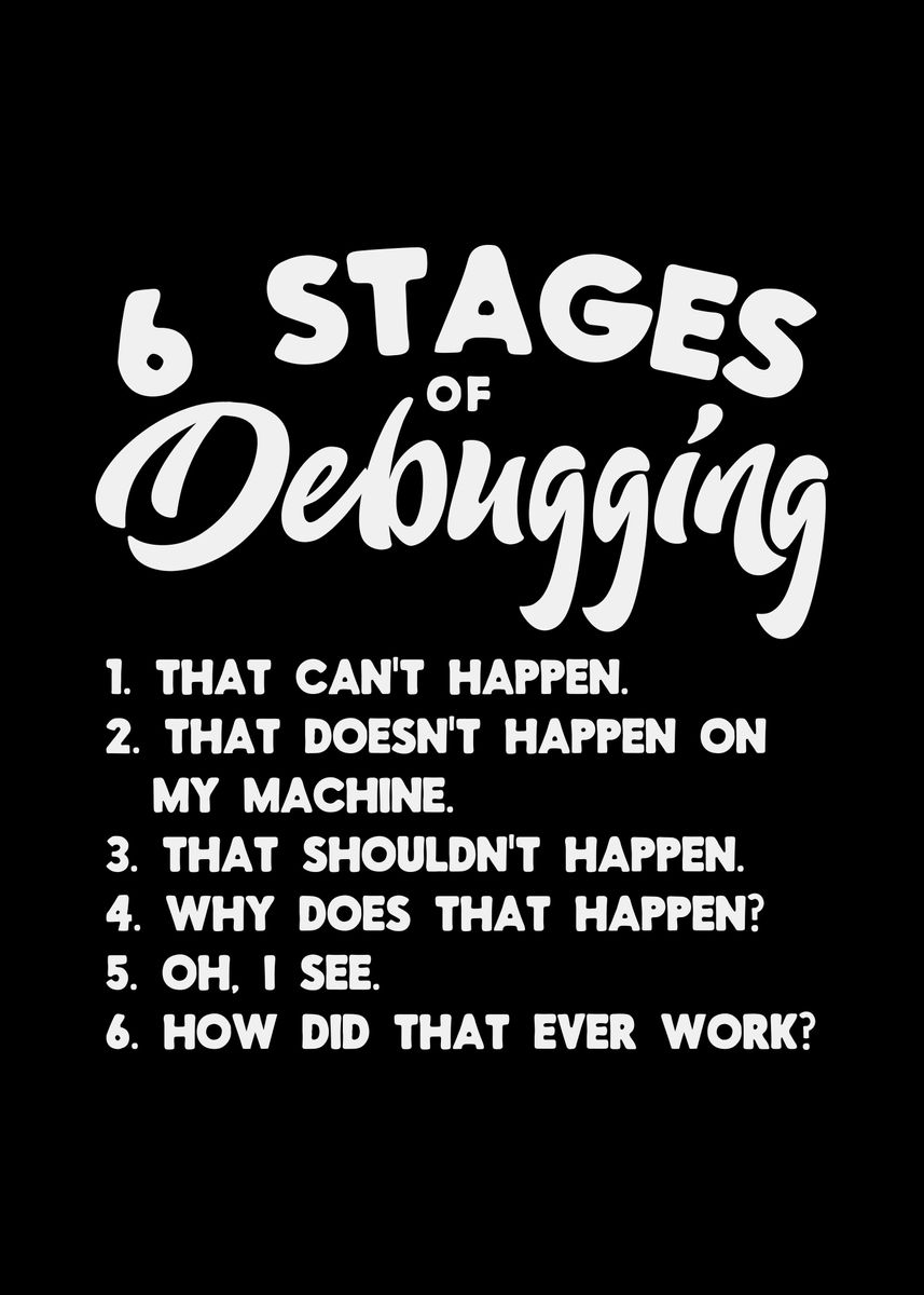 '6 Stages of Debugging' Poster, picture, metal print, paint by ...