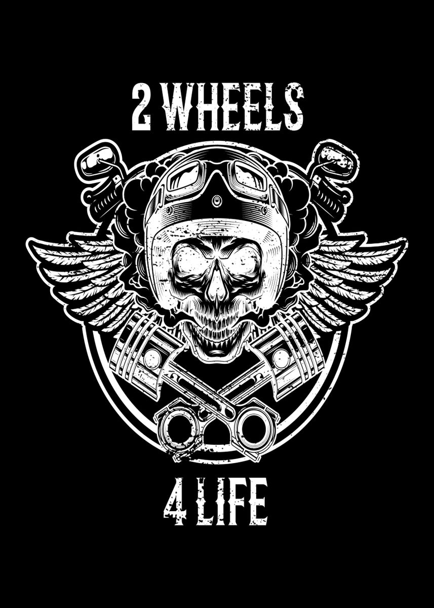 '2 Wheels 4 Life Biker' Poster, picture, metal print, paint by Mooon ...