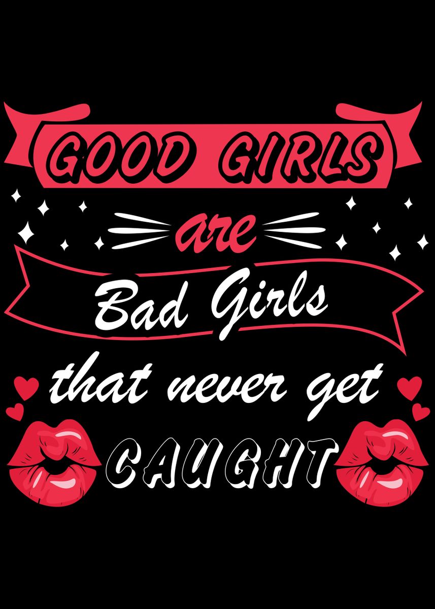'Good Girls Are Bad Girls' Poster, picture, metal print, paint by ...
