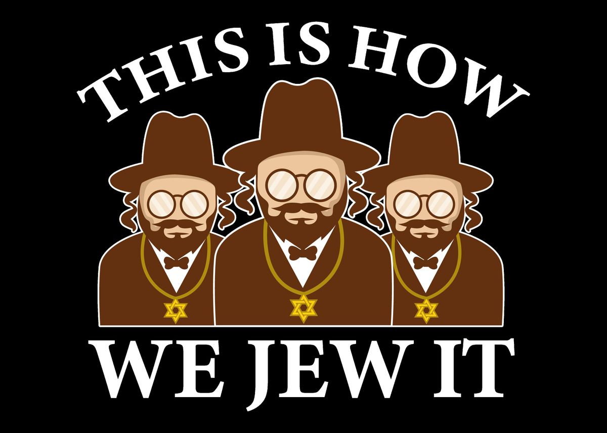 'This Is How We Jew It Gang' Poster by Powdertoastman | Displate