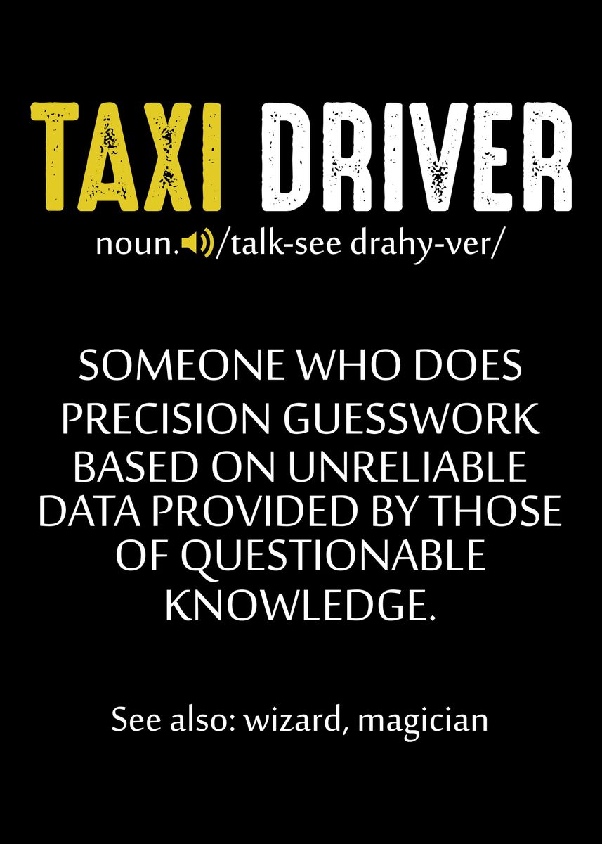 'Taxi Driver Definition Jou' Poster, picture, metal print, paint by ...
