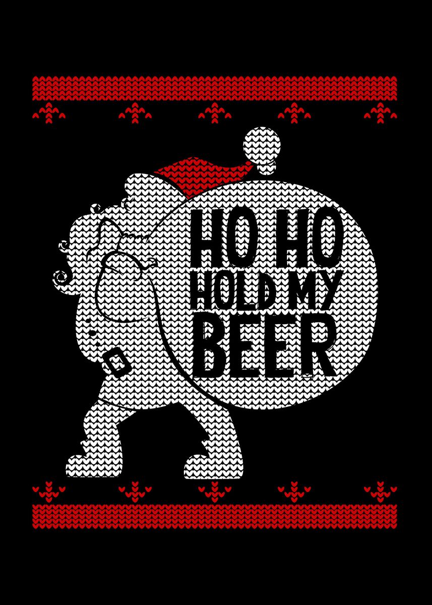 'Ho Ho Hold My Beer' Poster, picture, metal print, paint by HumbaHarry ...