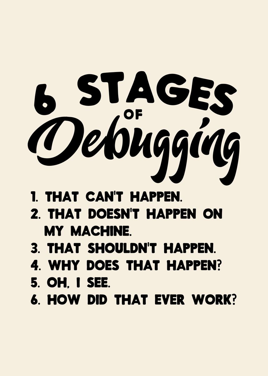 '6 Stages of debugging' Poster by BoredKoalas | Displate