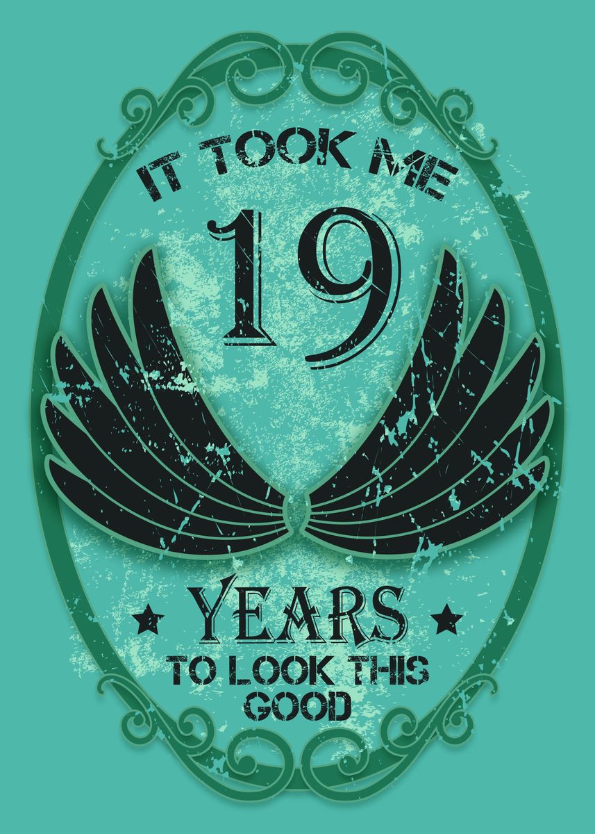 'It Took Me 19 Years Gift' Poster by Smiling Nerd | Displate