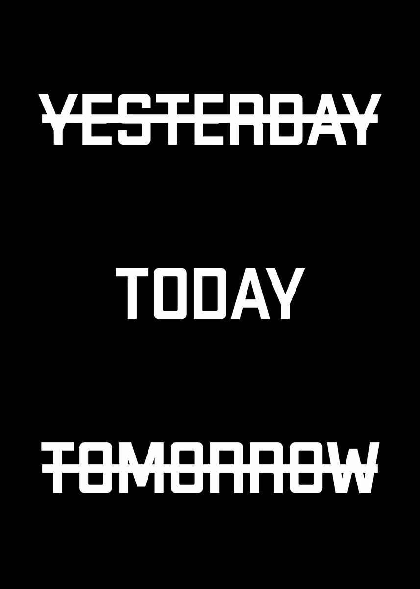 'Yesterday Today Tomorrow' Poster, picture, metal print, paint by ...